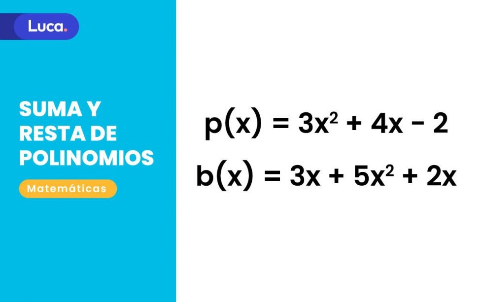 Suma y resta de polinomios | Plataforma Educativa Luca